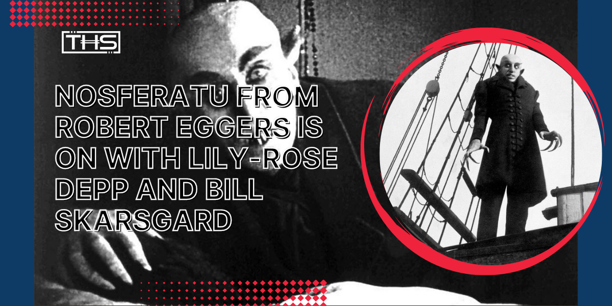 Robert Eggers 'Nosferatu' Remake Adds Bill Skarsgard And Lily-Rose Depp