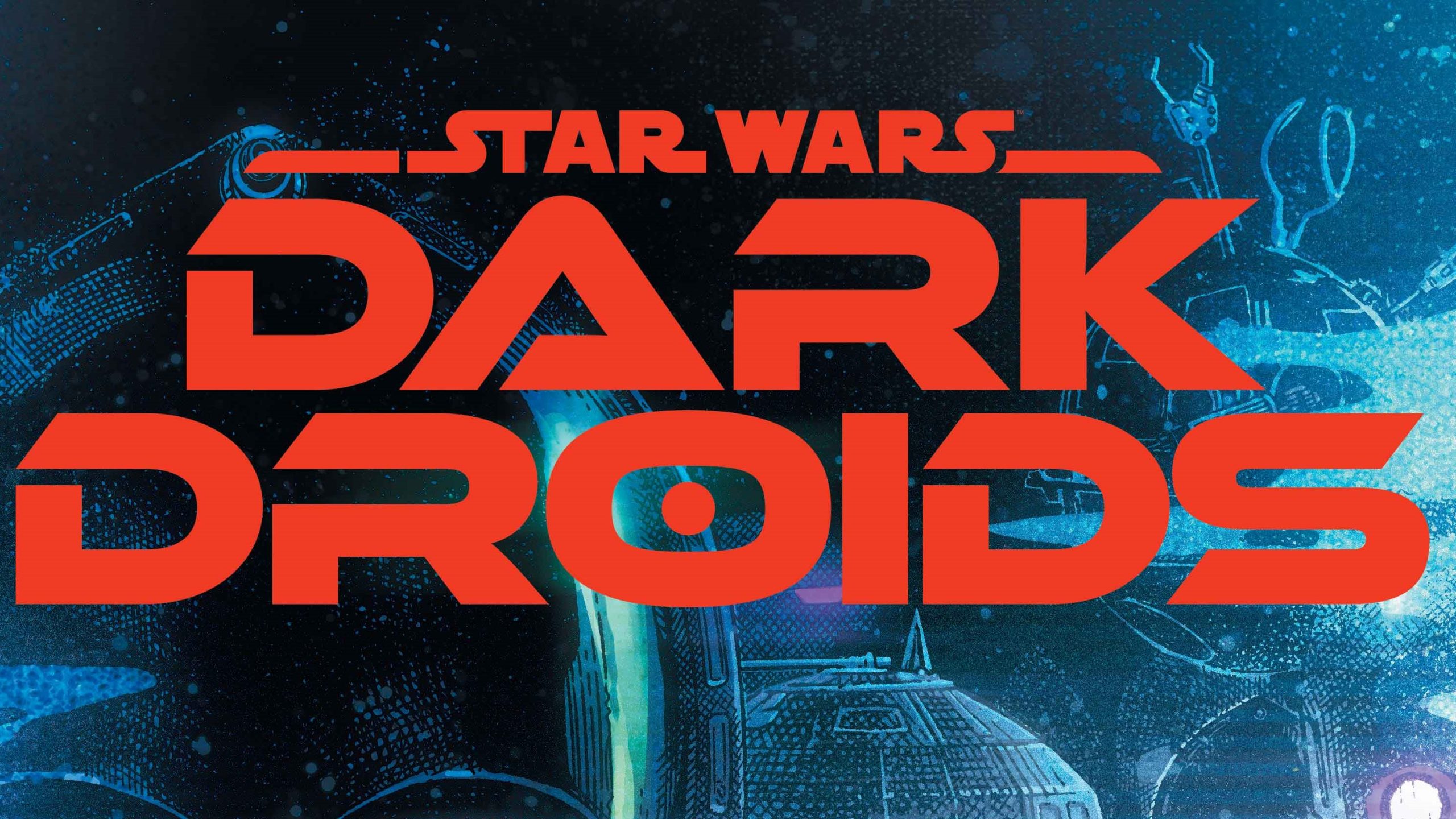 'Dark Droids' Set To Bring Horror To The Star Wars Galaxy - That ...