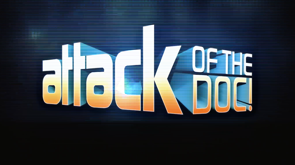Attack of the Doc! - Definitely Worth The Watch! [Review]